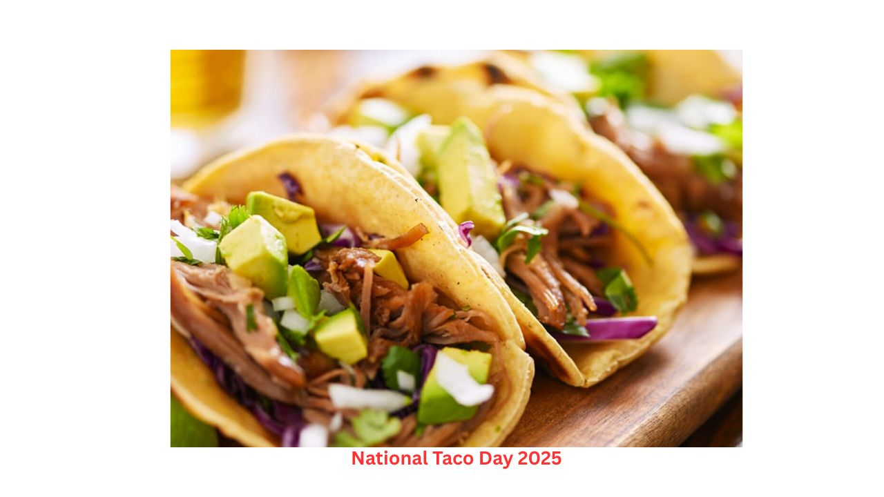 National Taco Day 2025: Date, and How to Celebrate It?